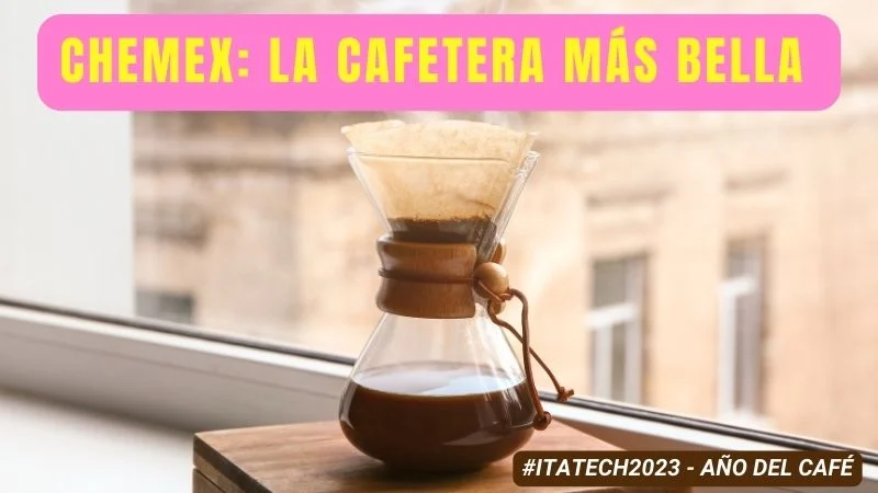 Octubre 2023: Chemex, la cafetera más bella del mundo. - ITA TECH