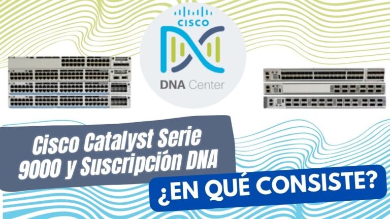 Cisco Catalyst Serie 9000 y suscripción DNA ¿En qué consiste? - ITA TECH