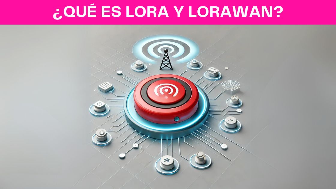 LoRa y LoRaWAN: Comunicación Inalámbrica de Largas Distancias para Internet de las Cosas (IoT ...