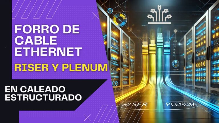 Forro de Cable Ethernet: Riser y Plenum: ¿Cuál necesitas en Cableado ...